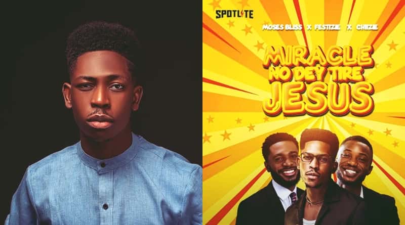 Moses Bliss – Miracle No Dey Tire Jesus (Ft. Festizie & Chizie) (Music ...